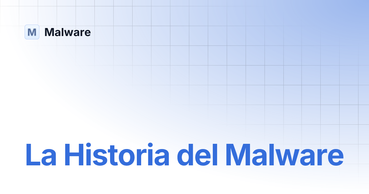 La Historia del Malware | Malware