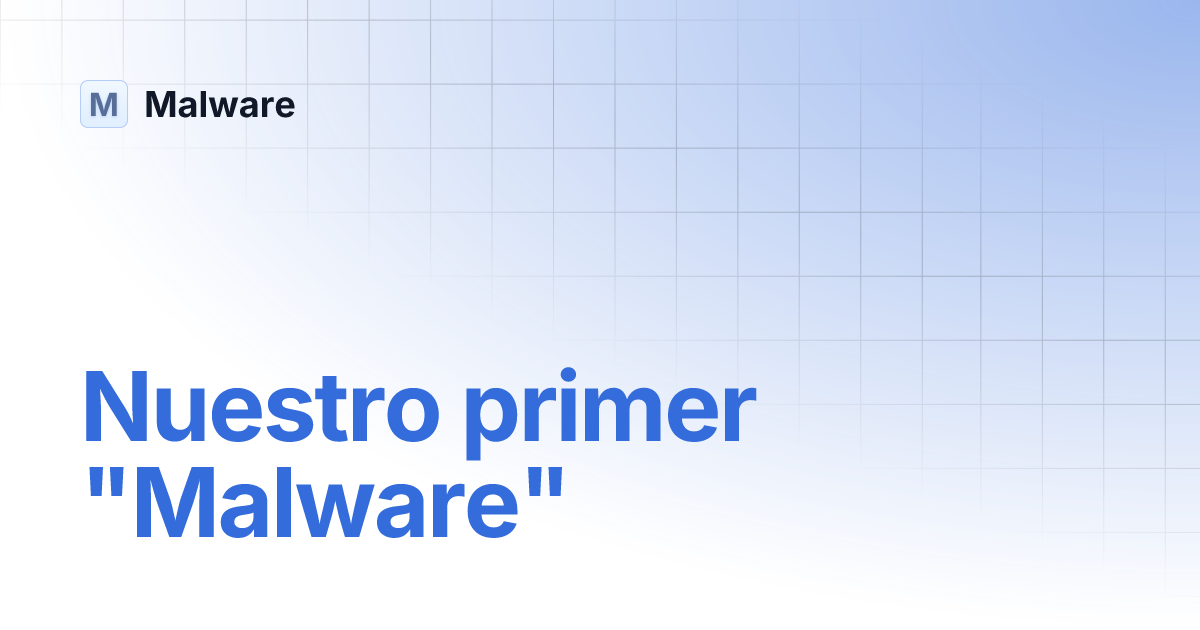 Nuestro primer "Malware" | Malware